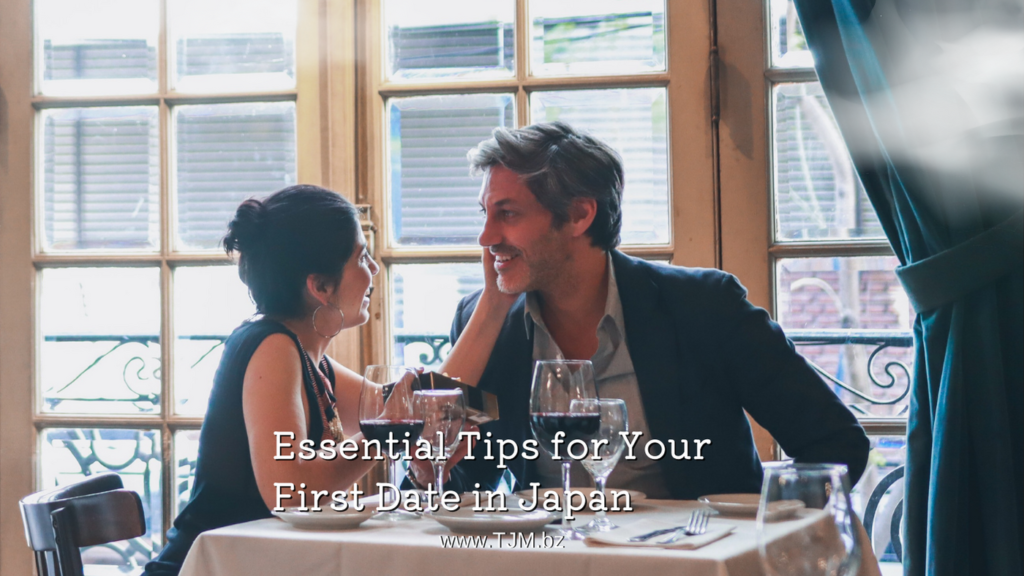 Essential Tips for Your First Date in Japan| www.TJM.bz